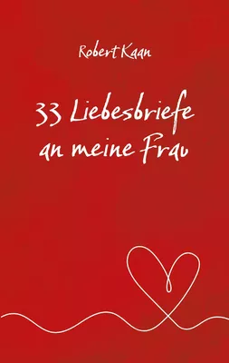 33 Liebesbriefe an meine Frau