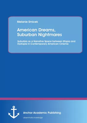American Dreams, Suburban Nightmares: Suburbia as a Narrative Space ...