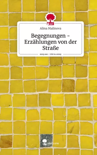 Begegnungen - Erzählungen von der Straße. Life is a Story - story.one