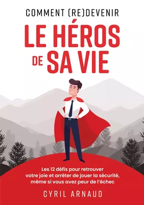 Comment (re)devenir le héros de sa vie