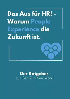 Das Aus für HR! - Warum People Experience die Zukunft ist.
