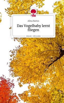 Das Vogelbaby lernt fliegen. Life is a Story - story.one