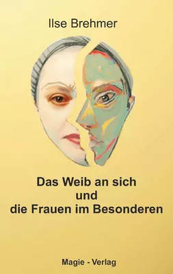 Das Weib an sich und die Frauen im Besonderen