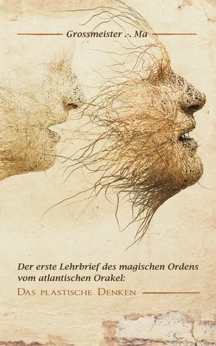 Der erste Lehrbrief des magischen Ordens vom atlantischen Orakel: Der erste Lehrbrief des magischen Ordens vom atlantischen Orakel: