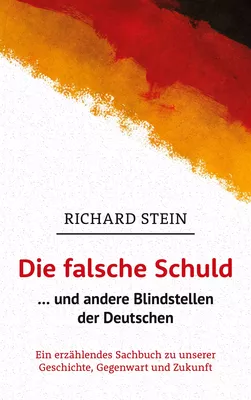 Die falsche Schuld … und andere Blindstellen der Deutschen