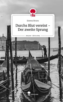 Durchs Blut vereint - Der zweite Sprung. Life is a Story - story.one
