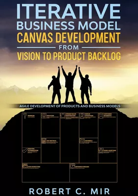 Iterative Business Model Canvas Development - From Vision to Product ...