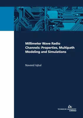 Millimeter Wave Radio Channels: Properties, Multipath Modeling and ...