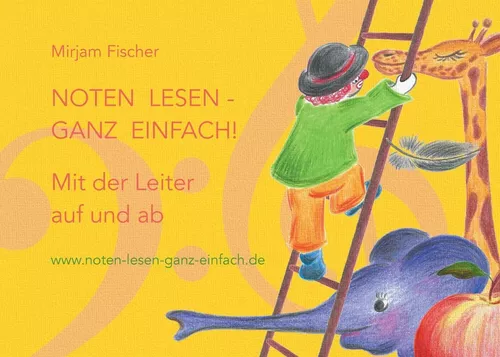 Noten lesen - ganz einfach! Mit der Leiter auf und ab Noten lesen - ganz einfach! Mit der Leiter auf und ab