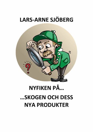 Nyfiken på skogen och dess nya produkter Nyfiken på skogen och dess nya produkter